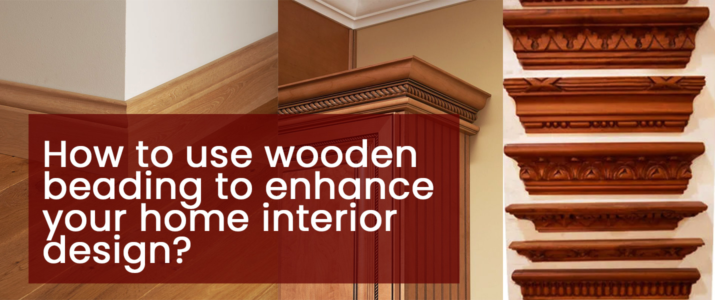 How to Use Wooden Beading to Enhance Your Home Interior Design ...